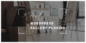 The 7 Best Image Gallery Plugins for WordPress
