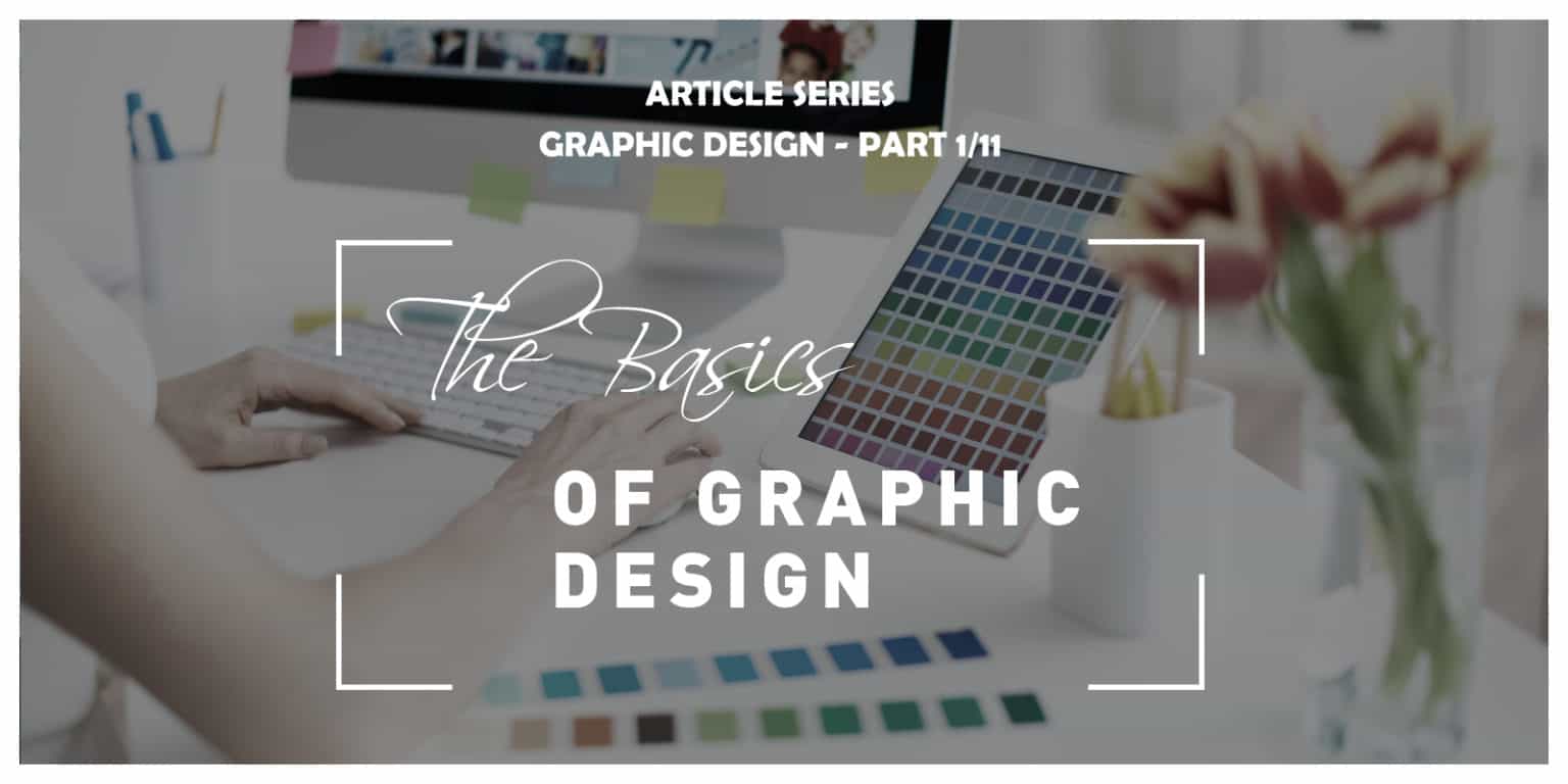 The Basics of Graphic Design: What It Is, and What’s It For?
