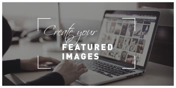 How to Create Featured Images for Your Blog