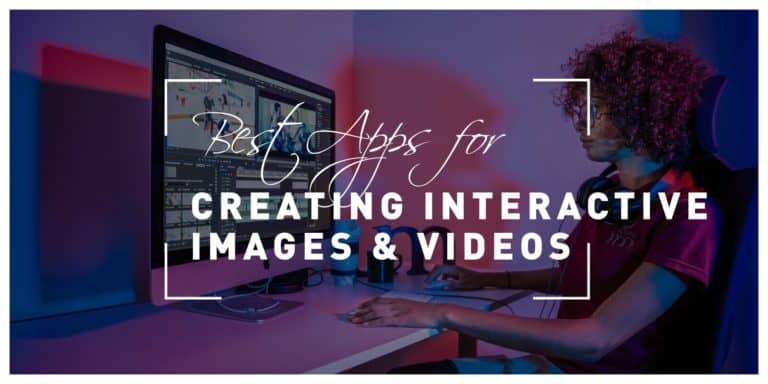 Best Apps for Creating Interactive Images and Videos That Will ...