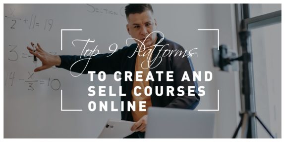 Top 9 Platforms to Create and Sell Courses Online: Become a Reliable ...