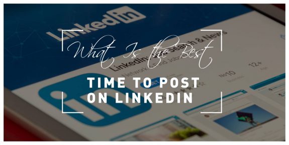 What Is the Best Time to Post On LinkedIn?