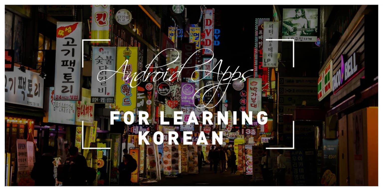 Seven Free Android Apps for Learning Korean