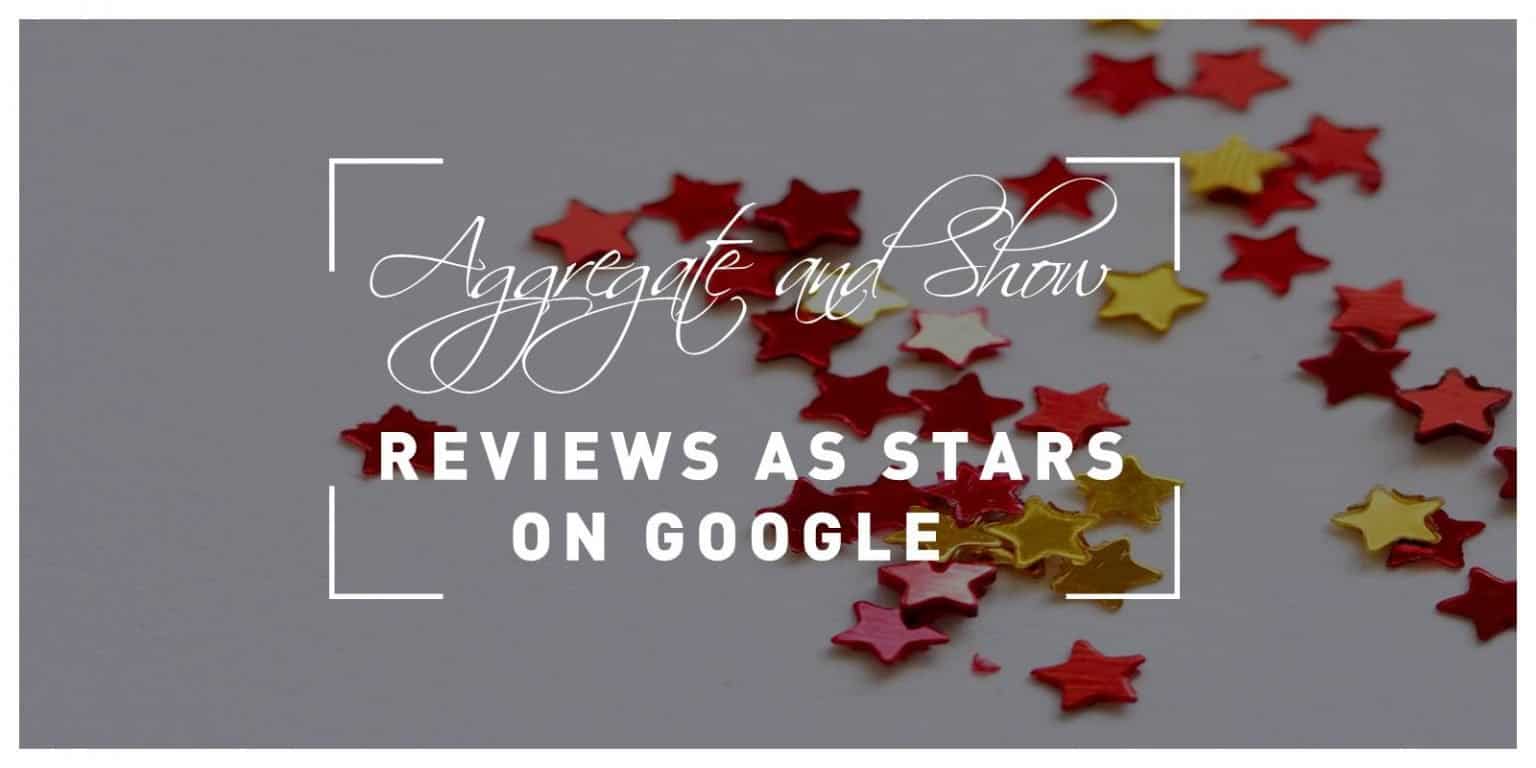 Aggregate and Show Reviews as Stars on Google