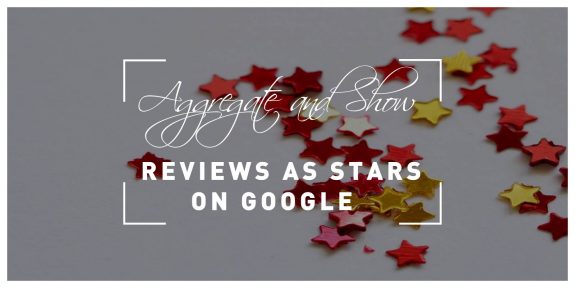 Aggregate and Show Reviews as Stars on Google