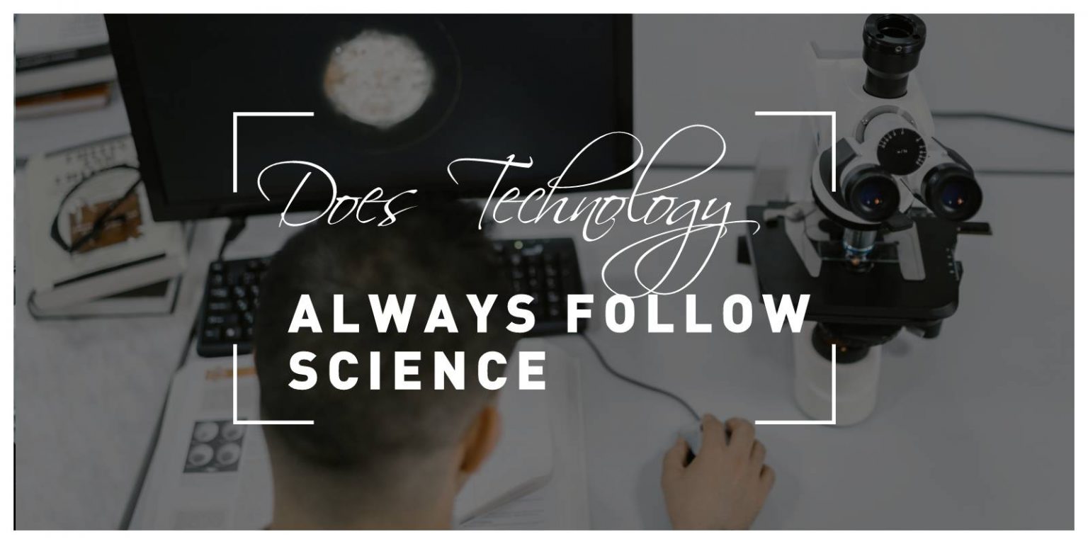 Does Technology Always Follow Science