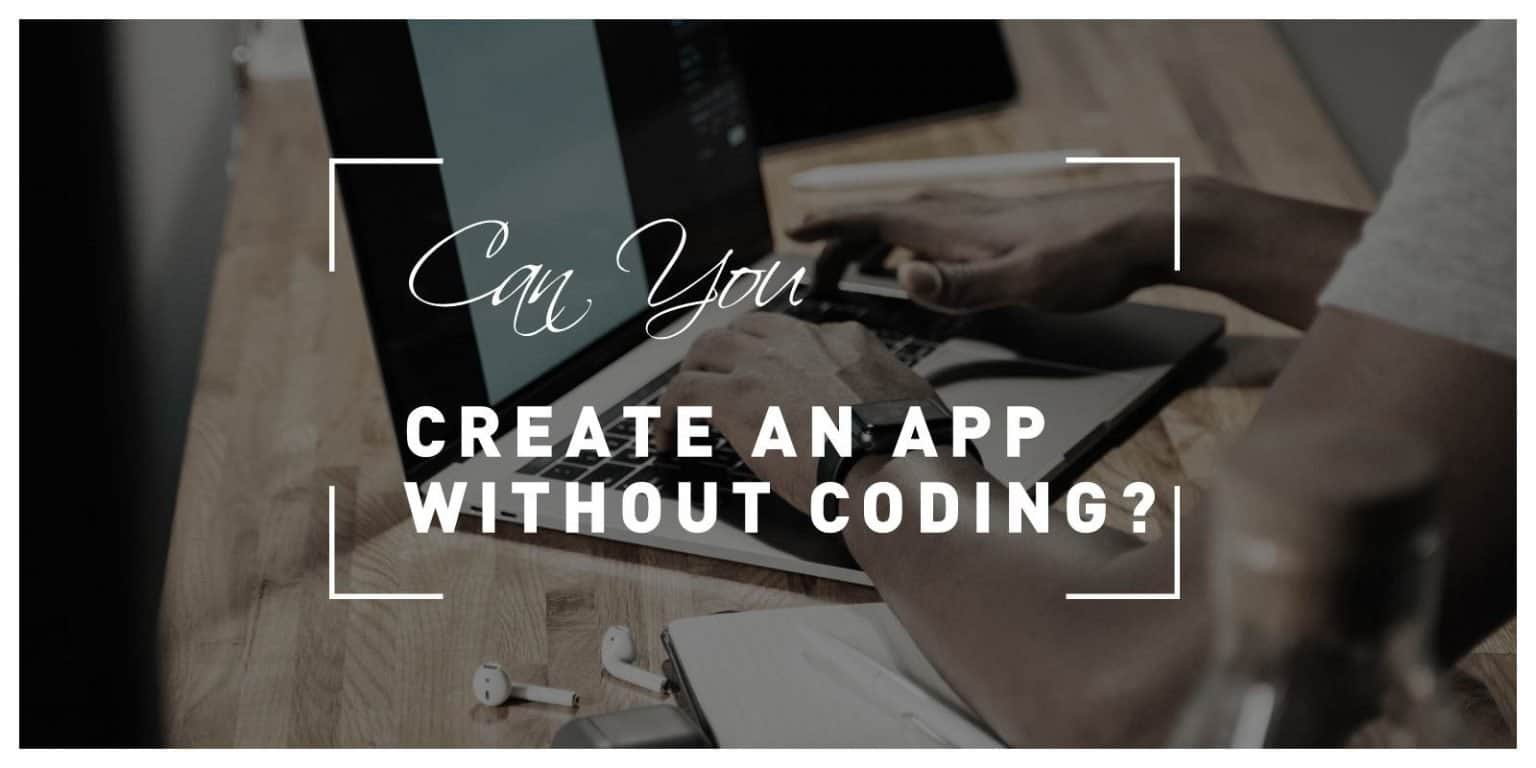 Can You Create an App Without Coding?