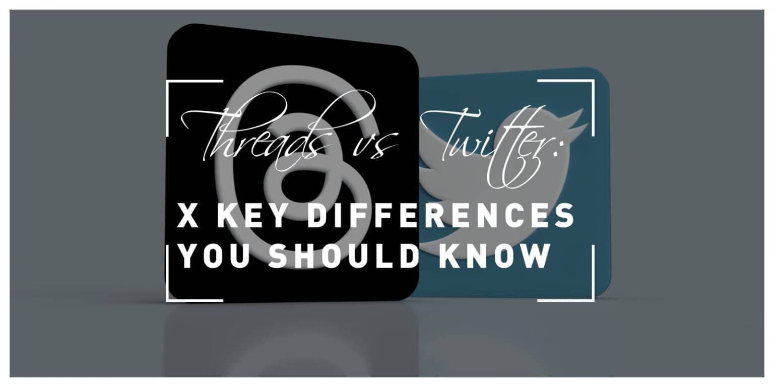 Threads vs Twitter: X Key Differences You Should Know