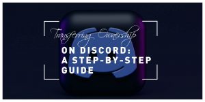 Transferring Ownership On Discord: A Step-By-Step Guide