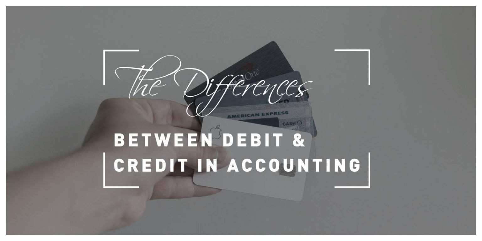 The Differences Between Debit & Credit in Accounting