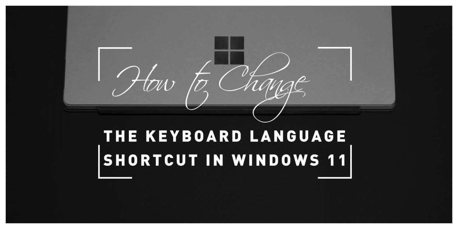 How to Change the Keyboard Language Shortcut in Windows 11