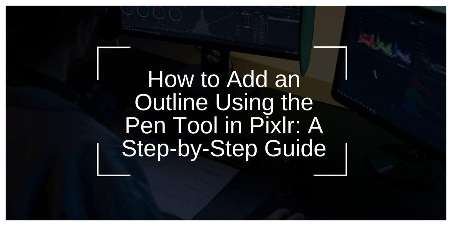 How to Add an Outline Using the Pen Tool in Pixlr?