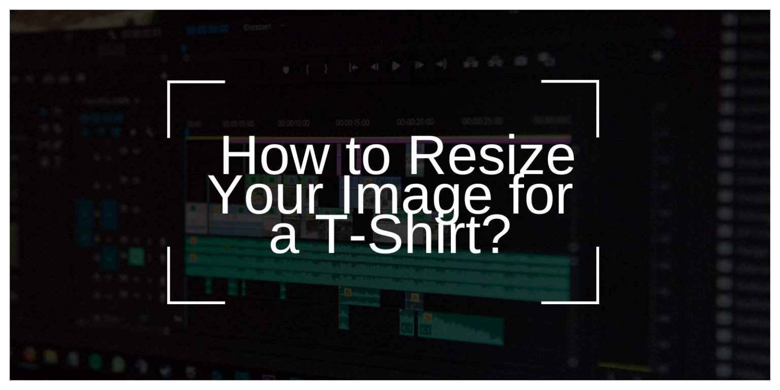 How to Resize Images for T-Shirt Printing: Step-by-Step Guide