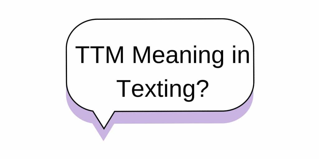 What Does TTM Mean in Texting?