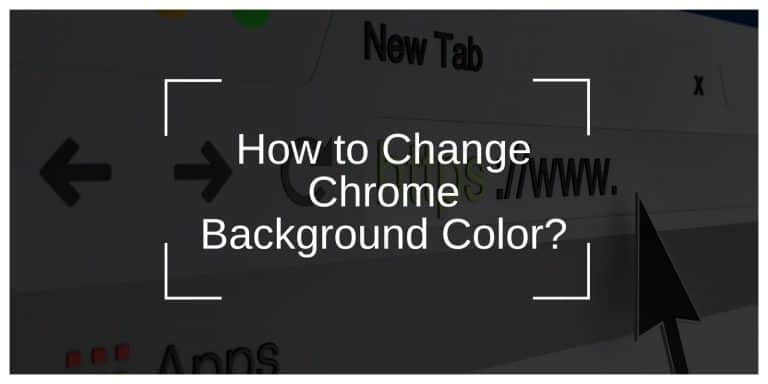 How to Change Chrome Background Color: A Complete Guide