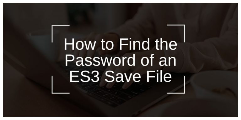 How to Find the Password of an ES3 Save File