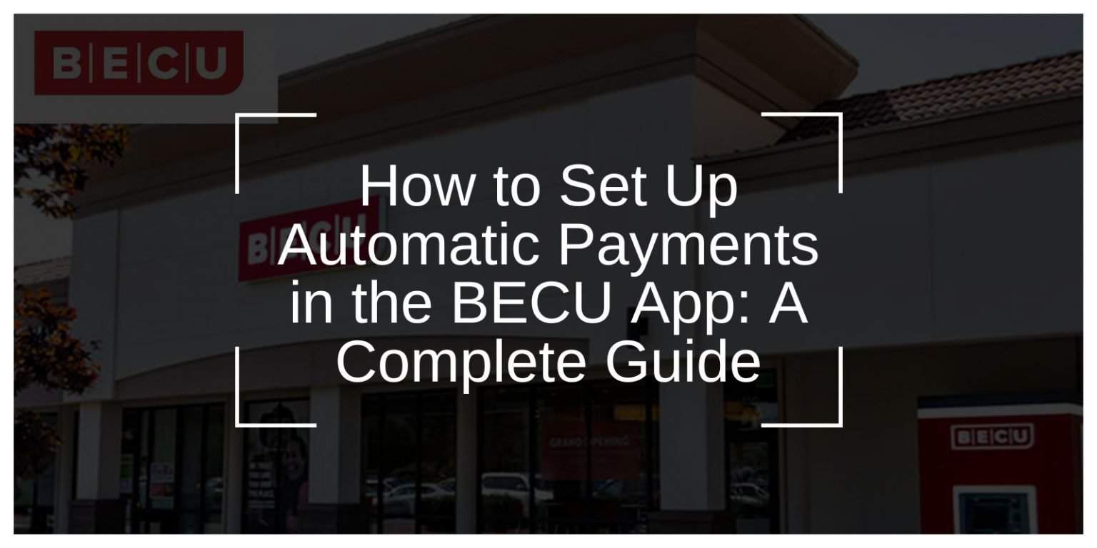 How to Set Up Automatic Payments in the BECU App?