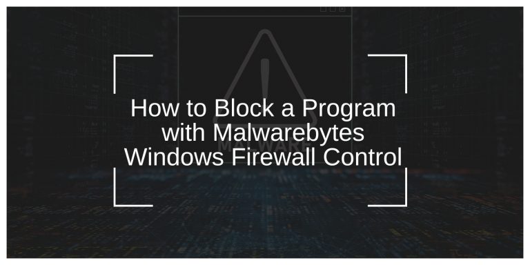 How to Block a Program with Malwarebytes Windows Firewall Control