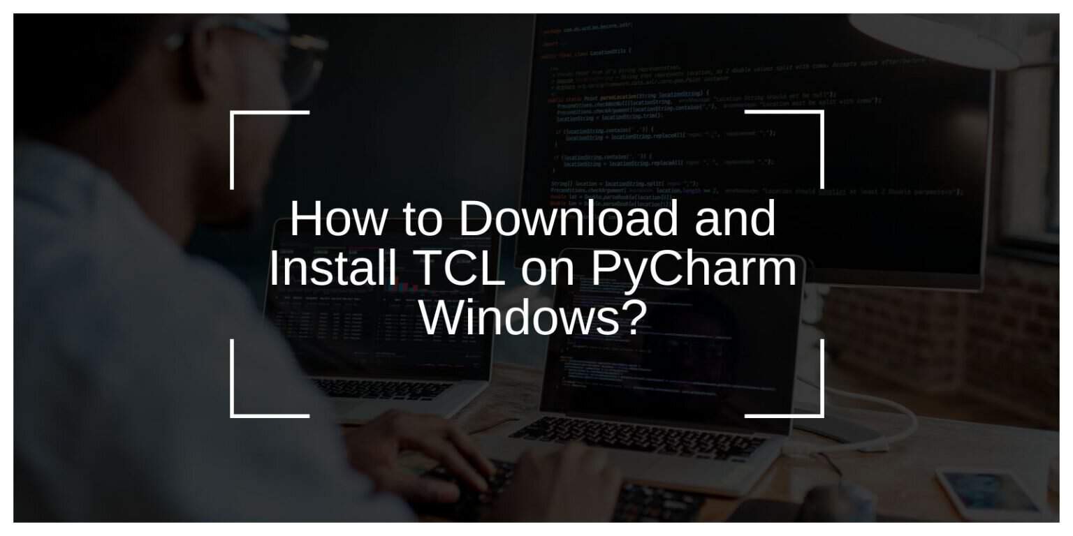 How to Download and Install TCL on PyCharm Windows?