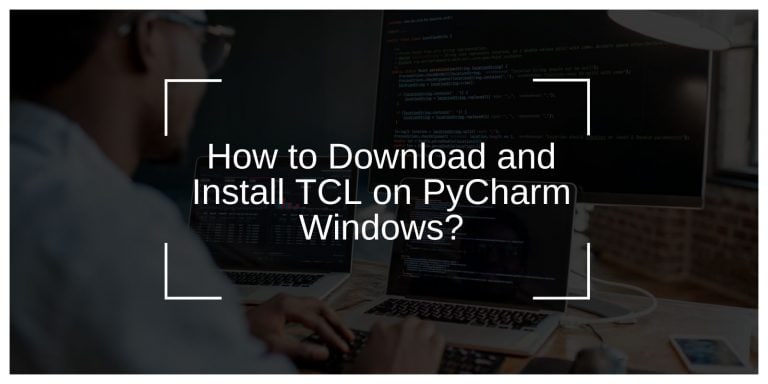 How to Download and Install TCL on PyCharm Windows?
