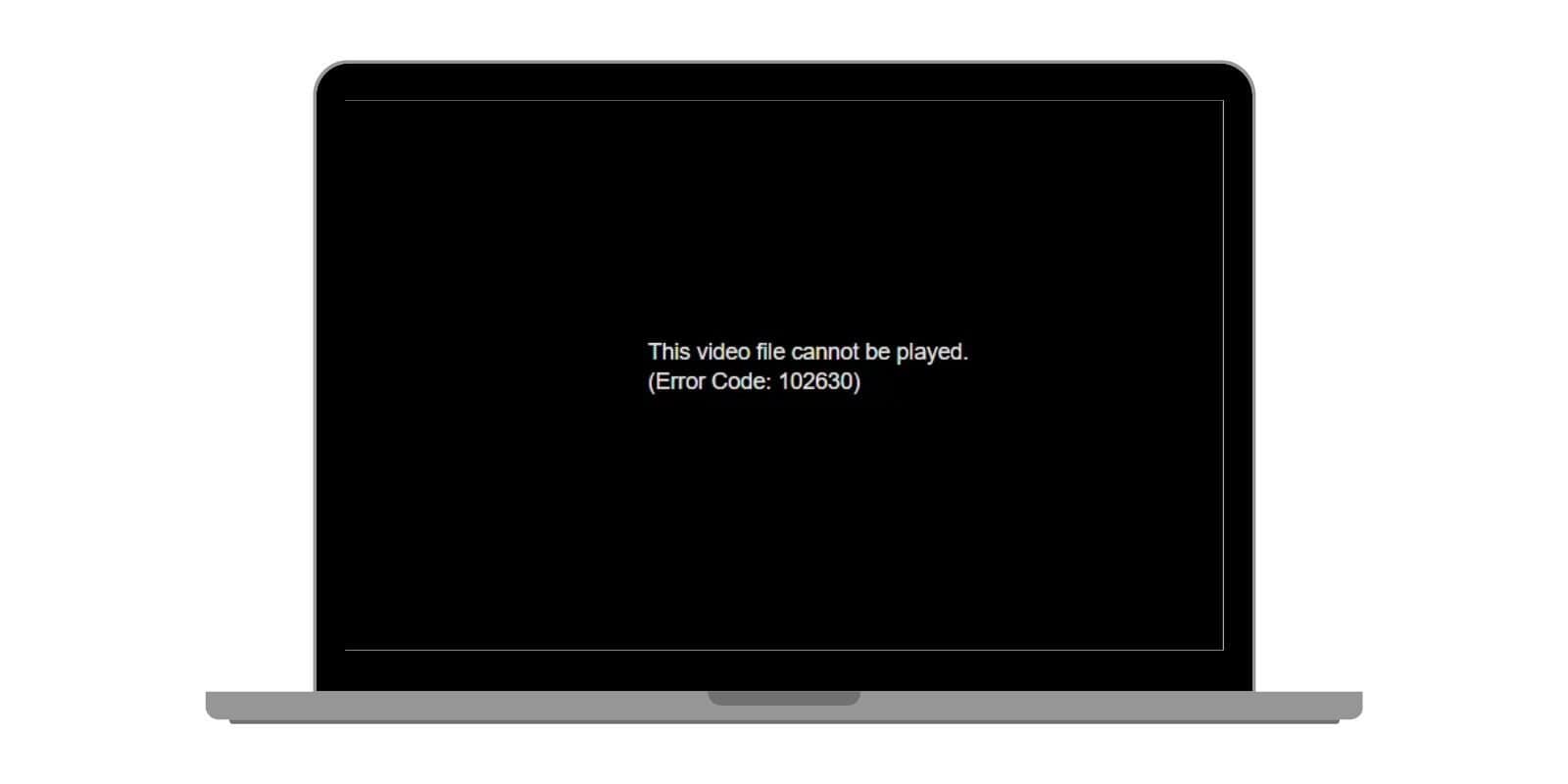 How to Fix“Video File Cannot Be Played” Error Code 102630?